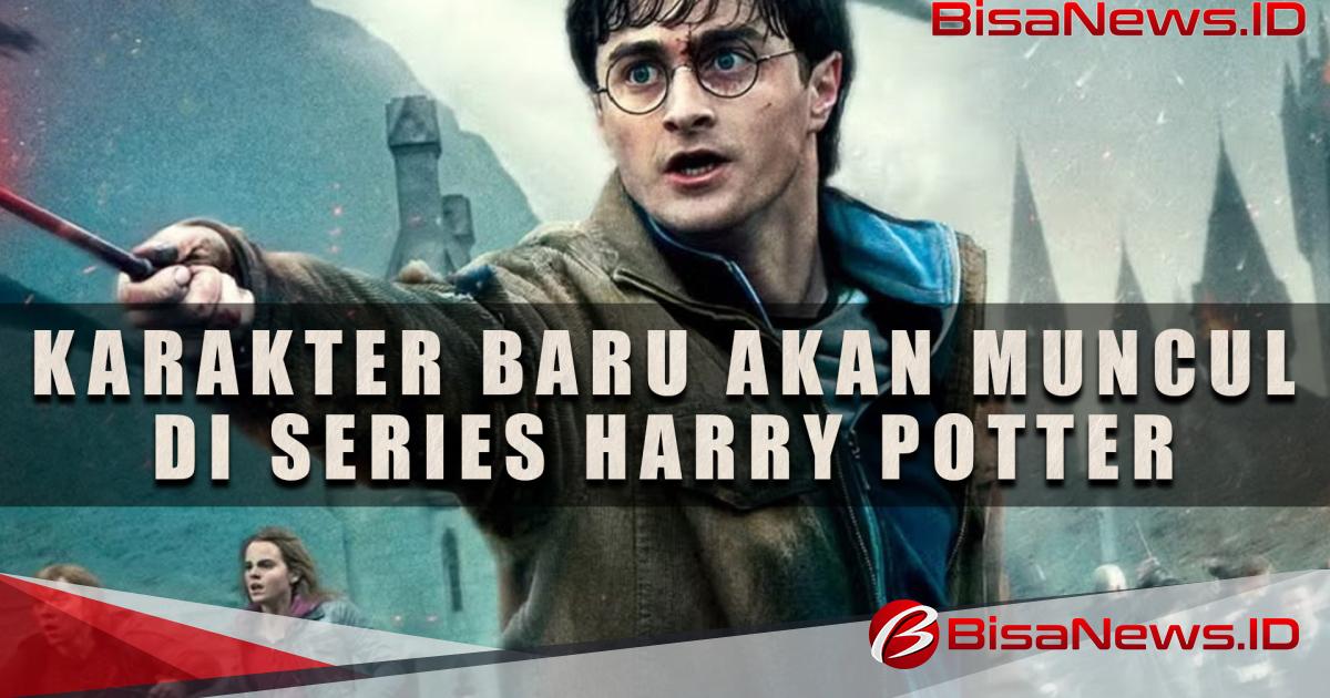 Inikah Para Karakter Baru Yang Akan Muncul Di Series Harry Potter?