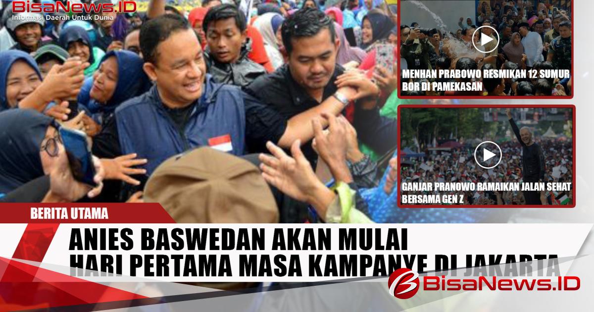 Anies Baswedan Akan Mulai Hari Pertama Masa Kampanye Di Jakarta